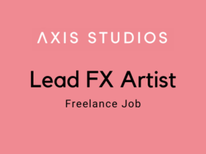 Freelance Lead FX Artist required at Axis Studios - Scotland, UK