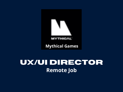 Remote UX/UI Director required at Mythical Games - Unity, Python