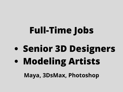 Job for Senior 3D Designers/ Modeling Artists - Maya, 3Ds Max