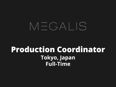 Production Coordinator required at Megalis VFX studio - Japan