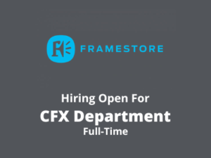 Framestore studio is hiring for the CFX department - Full-time