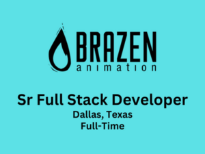 Brazen Animation looking for Sr Full Stack Developer - Dallas