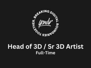 Yondr is looking for Head of 3D / Senior 3D Artist