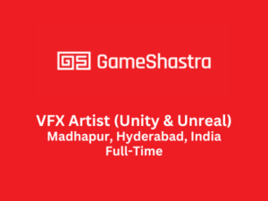 Gameshastra is hiring for VFX Artists - Unity & Unreal