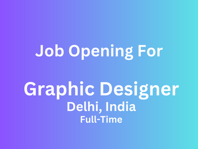 Full-time job opening for a talented Graphic Designer - Delhi
