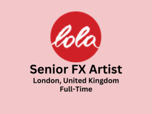 Senior FX Artist required at Lola Post Production - Houdini, Nuke