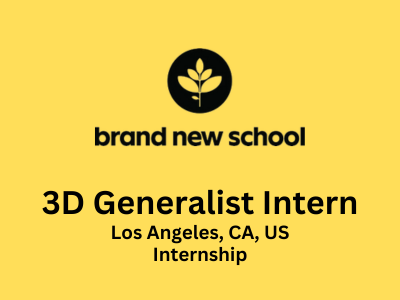 3D Generalist Intern required at Brand New School - Los Angeles