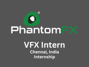 Internship Program for VFX Intern at PhantomFX - Chennai, India