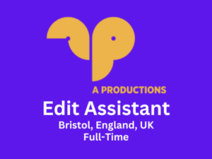 A Productions is looking for Edit Assistant - NLE software
