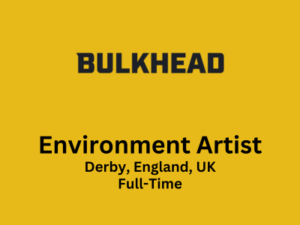 BULKHEAD is looking for experienced Environment Artist - Derby