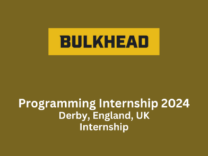 Programming Internship 2024 at BULKHEAD - Derby, England