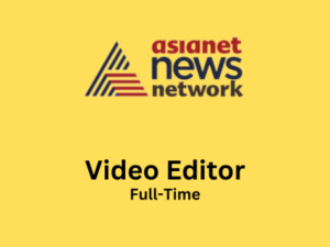 Asianet News Network is looking for Video Editor - Adobe Suite
