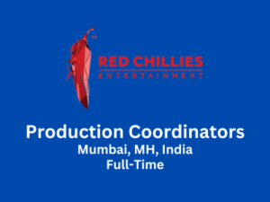 Production Coordinators required at Red Chillies Entertainment