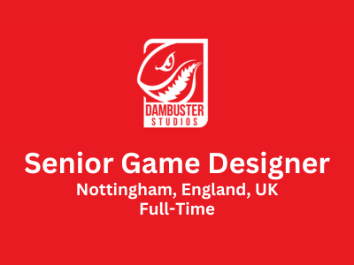 Senior Game Designer required at Dambuster Studios - England
