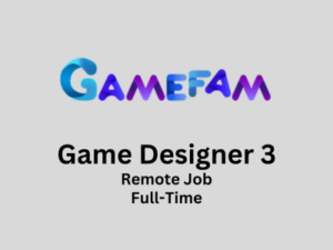 Gamefam is hiring for remote role of Game Designer