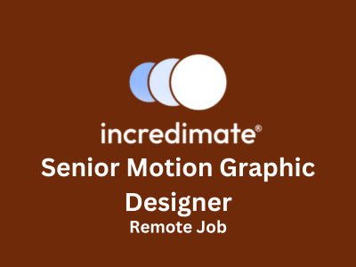 Incredimate is looking for Senior Motion Graphic Designer - Remote