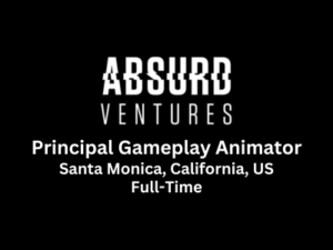 Principal Gameplay Animator required at Absurd Ventures - Maya