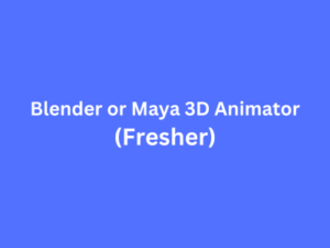 Job post for fresher Blender and Maya Animators