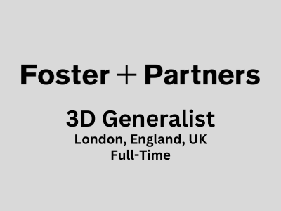 3D Generalist required at Foster + Partners - 3ds Max, Maya