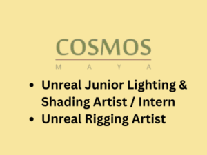 Cosmos Maya is hiring Unreal Lighting Artist & Unreal Rigging Artist
